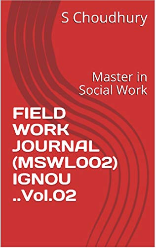 FIELD WORK JOURNAL (MSWL002) IGNOU ..Vol.02: Master in Social Work by S ...