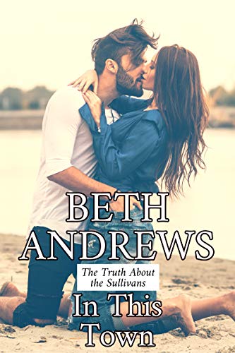 In This Town (The Truth about the Sullivans #3) by Beth Andrews | Goodreads
