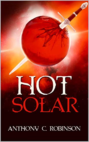 Hot Solar (Cold Solar #2) by Anthony C. Robinson | Goodreads