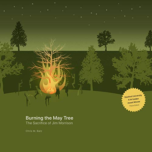 Burning The May Tree: The Sacrifice of Jim Morrison by Chris Balz ...