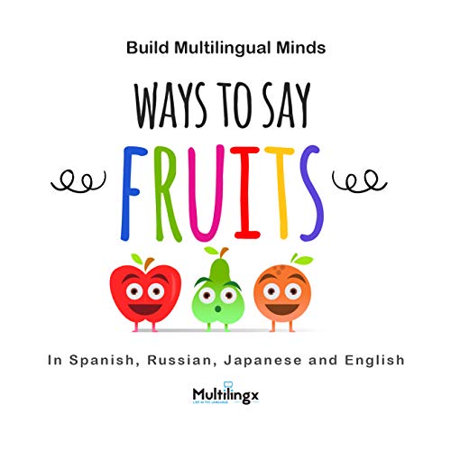 Ways to Say FRUITS: in Spanish, Japanese, Russian and English: Build ...