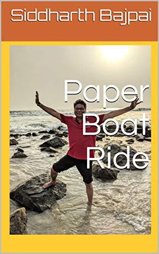 Paper Boat Ride by siddharth Bajpai | Goodreads