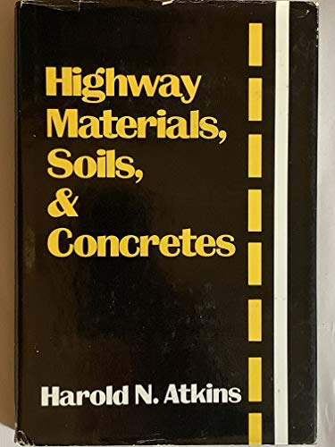 Highway Materials, Soils, and Concretes by Harold N. Atkins | Goodreads
