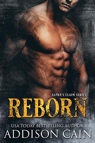 Reborn (Alpha's Claim #3) by Addison Cain | Goodreads