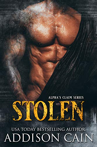 Stolen (Alpha's Claim, #4; Alpha's Control, #1) by Addison Cain | Goodreads