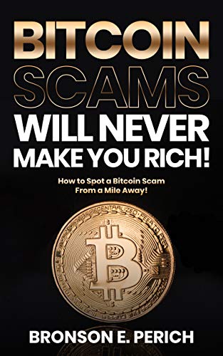 Bitcoin Scams Will Never Make You Rich!: How to Spot a Bitcoin Scam ...