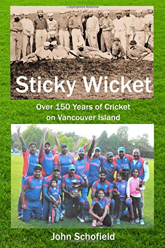 Sticky Wicket: Over 150 Years of Cricket on Vancouver Island by John ...