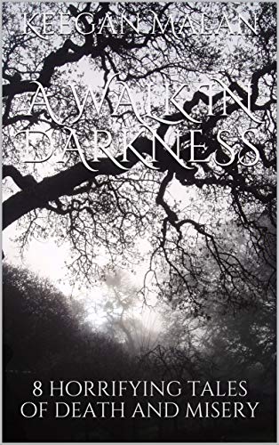 A Walk in Darkness: 8 Horrifying Tales of Death and Misery by Keegan ...