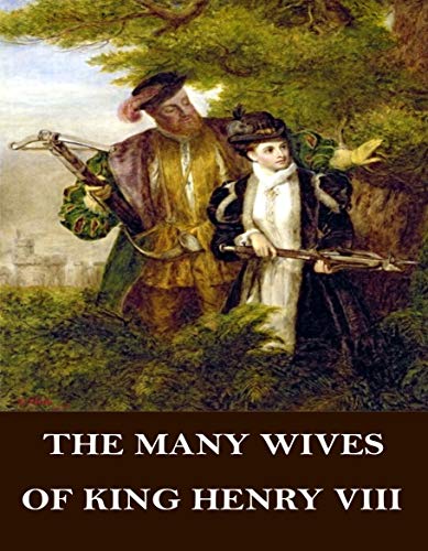The Many Wives of King Henry VIII by Grayce Carson Publishing | Goodreads