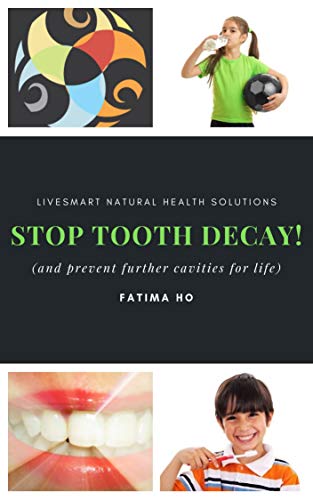 Stop Tooth Decay!: How To Prevent Cavities For Life by Fatima Ho ...