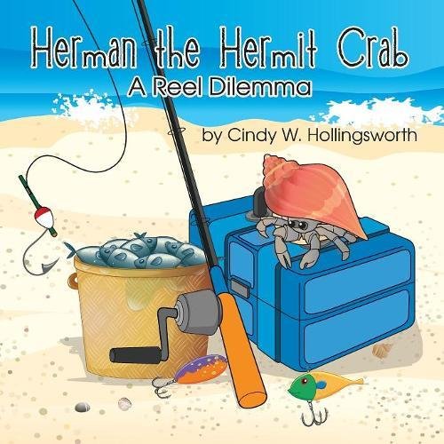 Herman the Hermit Crab: A Reel Dilemma by Cindy W. Hollingsworth ...