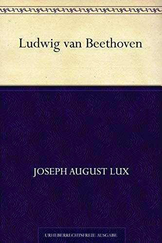 Ludwig van Beethoven by Joseph August Lux | Goodreads