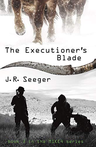 The Executioner's Blade (MIKE4 #3) by J.R. Seeger | Goodreads