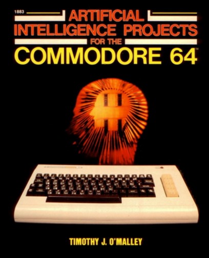 Artificial intelligence projects for the Commodore 64 by Timothy J. O ...
