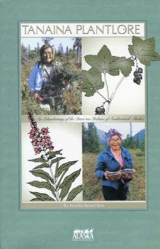 Tanaina Plantlore: An Ethnobotany of the Dena'ina Indians of ...