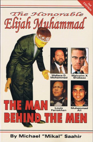 The Honorable Elijah Muhammad: The Man Behind the Men by Michael Saahir ...