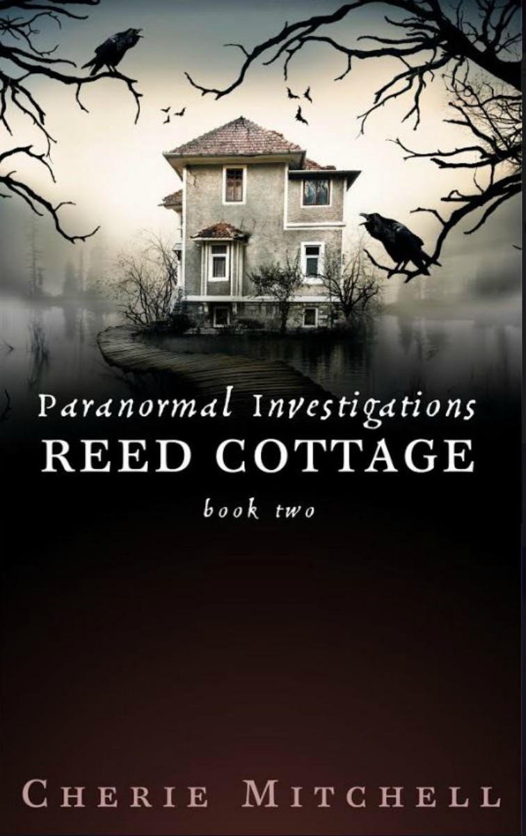 Reed Cottage (Paranormal Investigations Book 2) by Cherie Mitchell ...