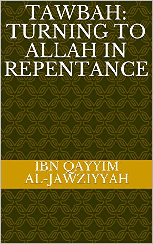 Tawbah: Turning To Allah In Repentance by Ibn Qayyim al-Jawziyyah ...