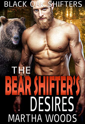 The Bear Shifter’s Desires (Black Oak Shifters, #2) by Martha Woods ...