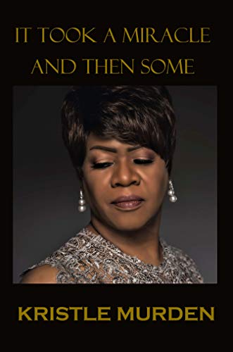 It Took a Miracle and Then Some by Kristle Murden | Goodreads