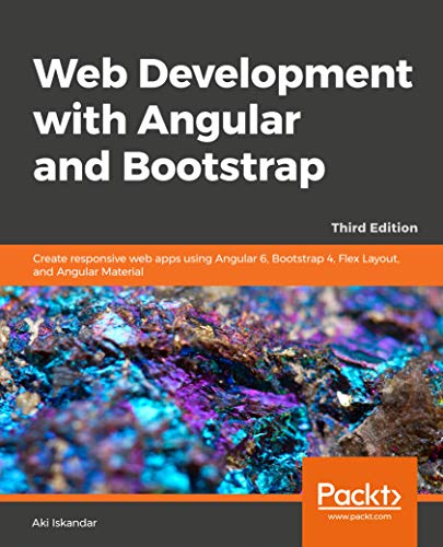 Web Development With Angular And Bootstrap Third Edition Create Responsive Web Apps Using