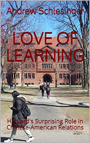 LOVE OF LEARNING: Harvard's Surprising Role in Chinese-American ...