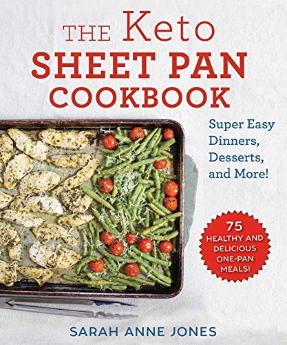 The Keto Sheet Pan Cookbook: Super Easy Dinners, Desserts, and More! by ...