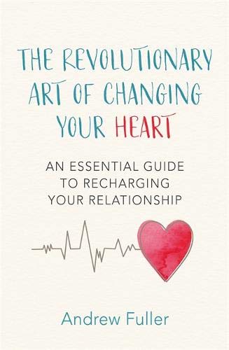The Revolutionary Art of Changing Your Heart: An essential guide to ...