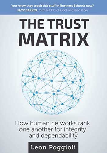 The Trust Matrix: How human networks rank one another for integrity and ...