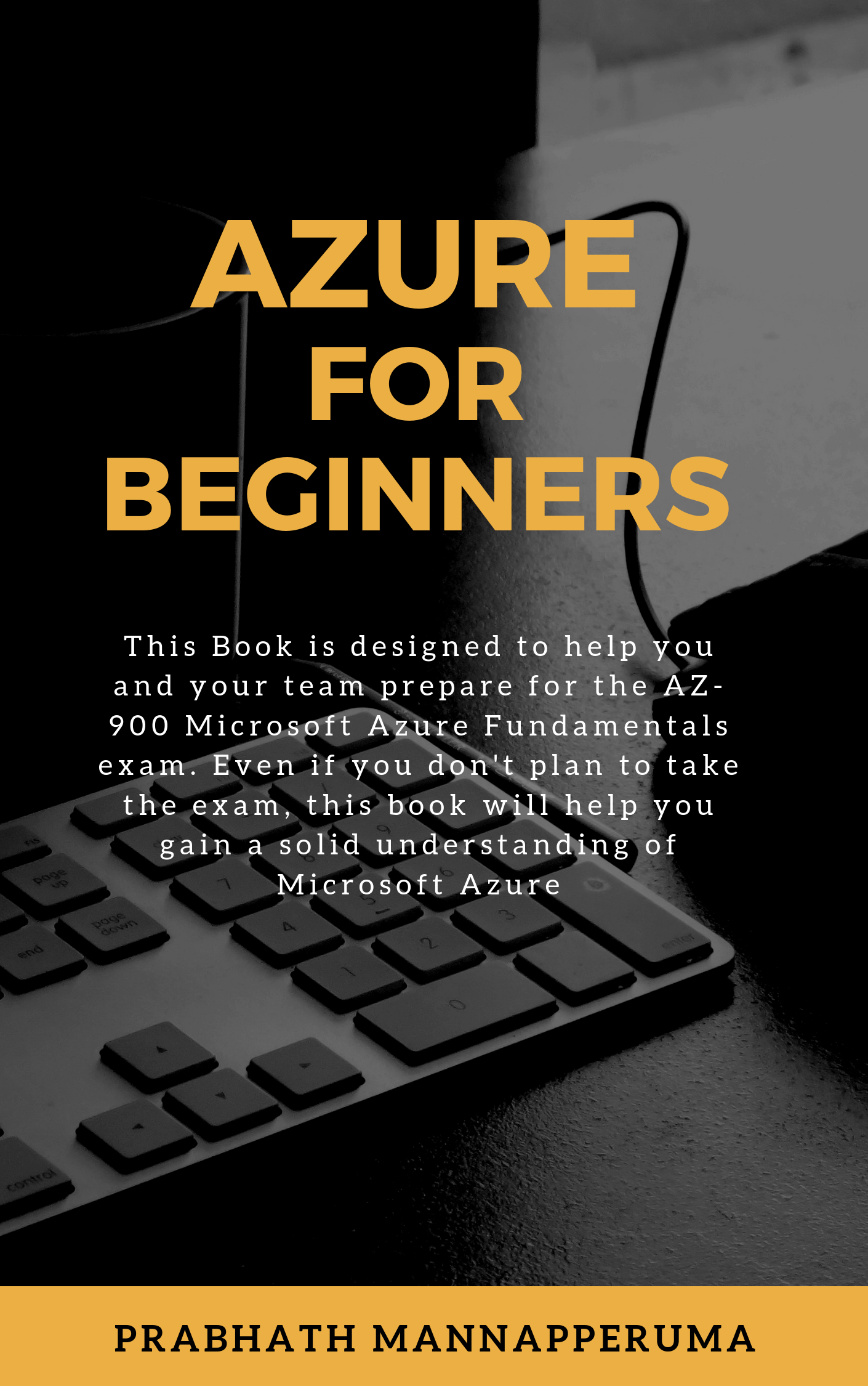Azure for Beginners: AZ-900 Exam Preparation by Prabhath Mannapperuma | Goodreads