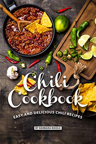 Chili Cookbook: Easy and Delicious Chili Recipes by Barbara Riddle ...