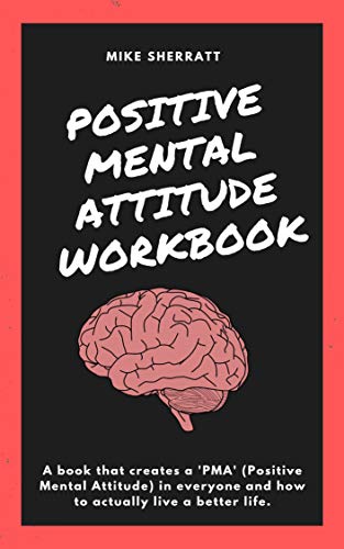 PMA - Positive Mental Attitude Workbook by Mike Sherratt | Goodreads