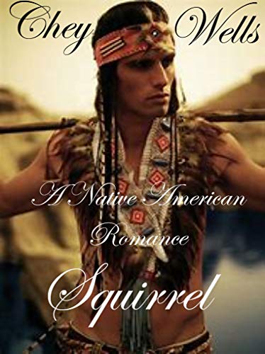 Squirrel: Native American Romance by Chey Wells | Goodreads