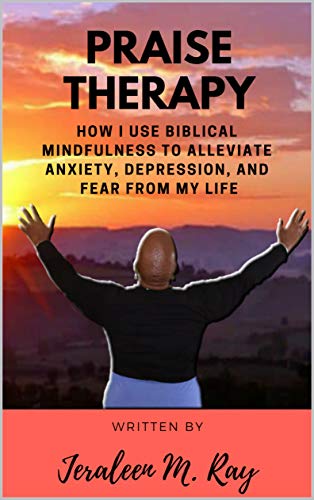 Praise Therapy: How I Use Biblical Mindfulness to Alleviate Anxiety ...