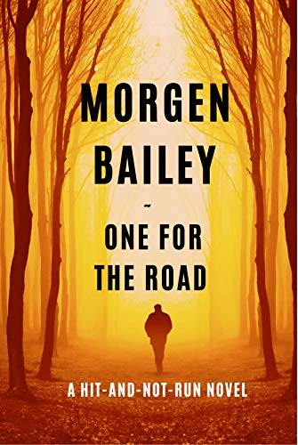 One for the Road: A hit-and-not-run novel by Morgen Bailey | Goodreads