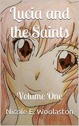 Lucia and the Saints: Volume One by Nicole E. Woolaston | Goodreads