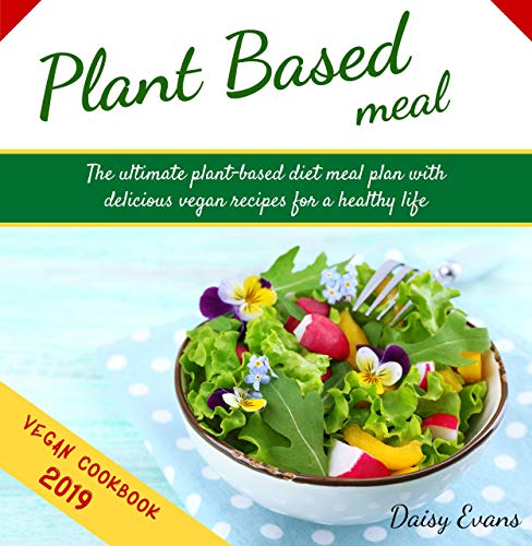 Plant Based Diet: The Ultimate Plant-Based Diet Meal Plan with ...