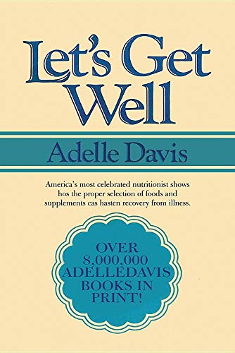 Let's Get Well: A Practical Guide to Renewed Health Through Nutrition ...