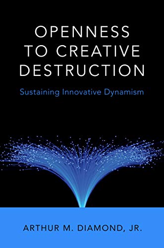 Openness to Creative Destruction: Sustaining Innovative Dynamism by ...