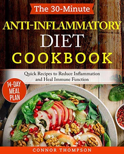 The 30-Minute Anti Inflammatory Diet Cookbook: Ready-To-Go Recipes to ...