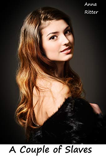 A Couple of Slaves by Anna Ritter | Goodreads