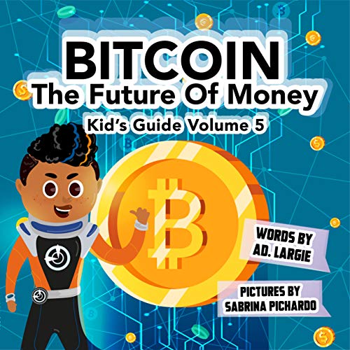 Bitcoin: The Future of Money (Kids Guide Book 5) by A.D. Largie | Goodreads