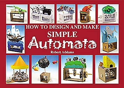 How to Design and Make Automata by Robert Addams | Goodreads