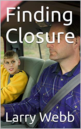 Finding Closure (I Can and I Will : Tell Me Why Book 3) by Larry Webb ...