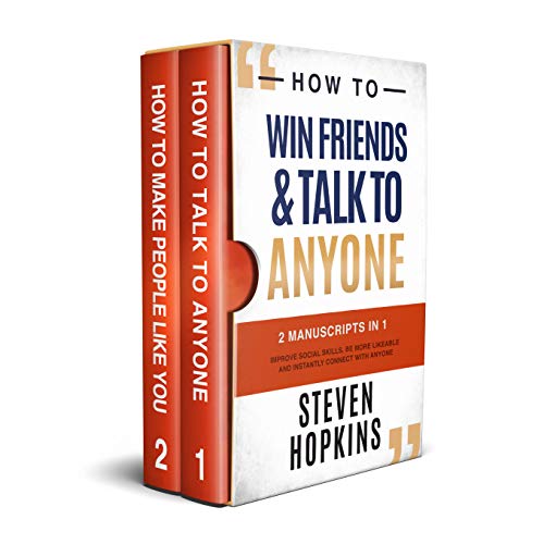 How to Win Friends and Talk to Anyone: 2 Manuscripts in 1: Improve Social Skills, Be More ...