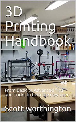 3D Printing Handbook: From Basic to Advanced Tips and Tricks to help ...