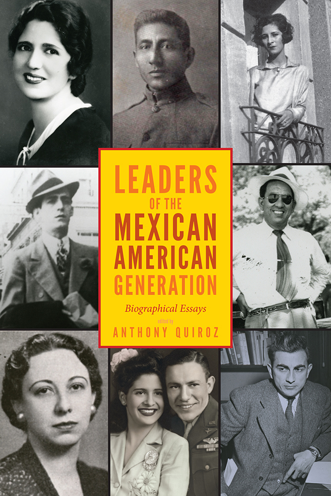 Leaders of the Mexican American Generation: Biographical Essays by ...