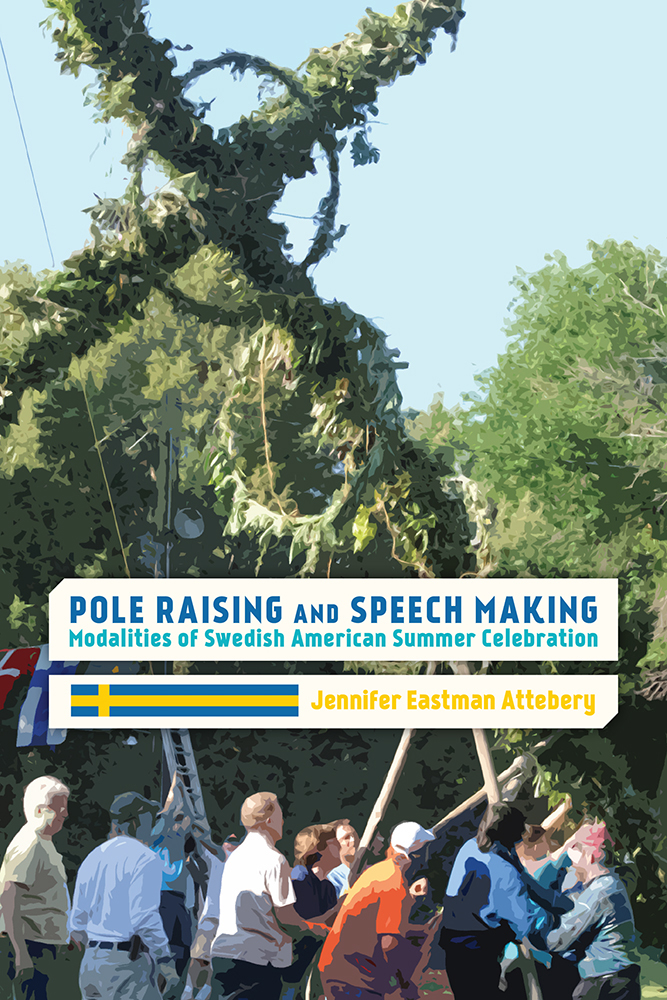 Pole Raising and Speech Making: Modalities of Swedish American Summer ...