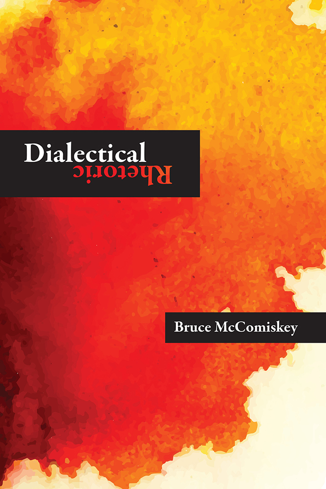 Dialectical Rhetoric by Bruce McComiskey | Goodreads