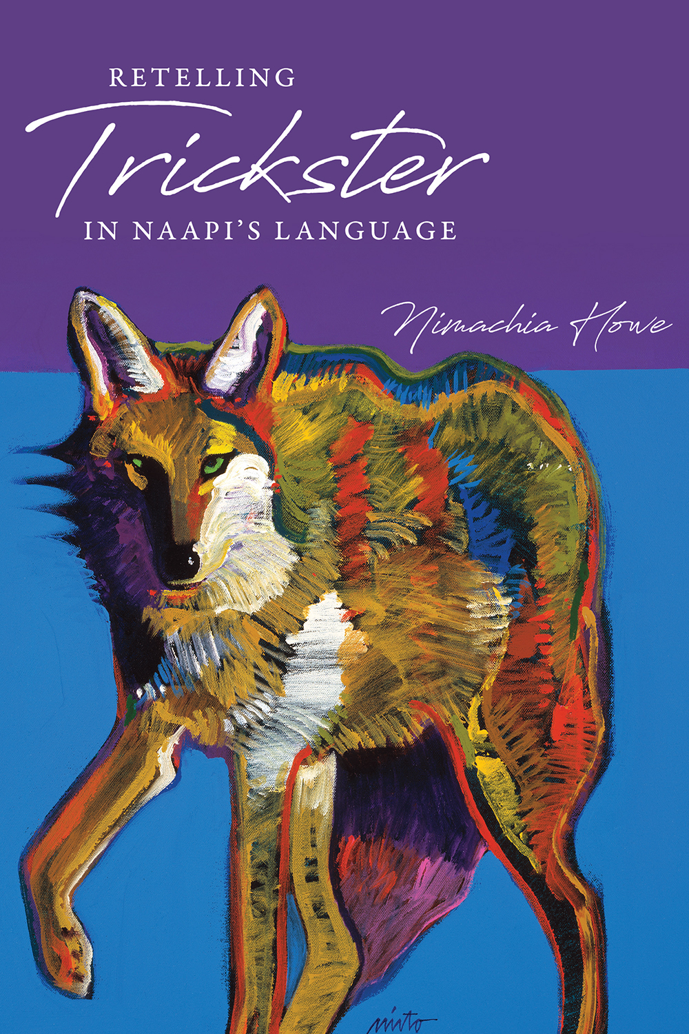 Retelling Trickster in Naapi's Language by Nimachia Howe | Goodreads